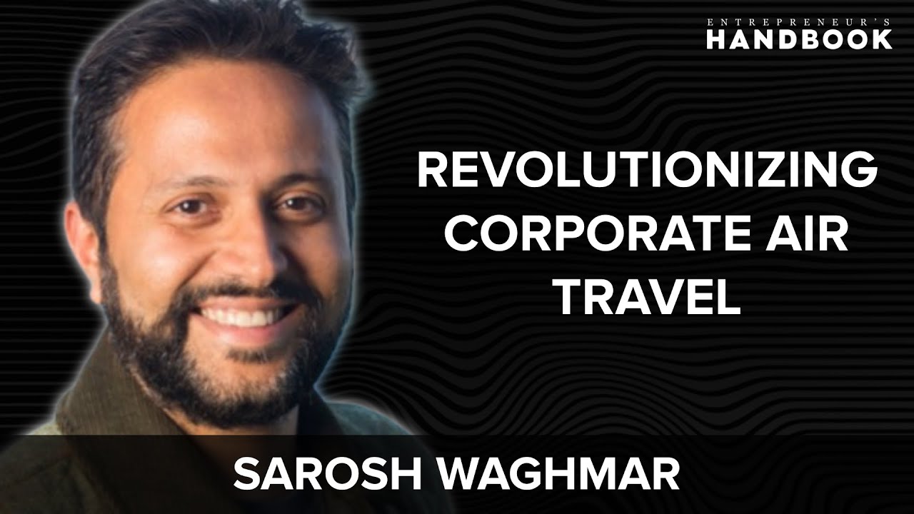Meet The Man Using Tech To Revolutionize Corporate Air Travel w/ Sarosh ...