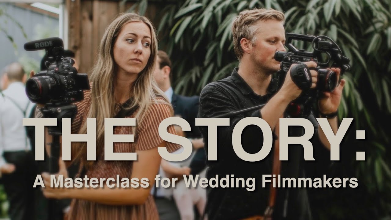 The Story: A Masterclass for Wedding Filmmakers - YouTube