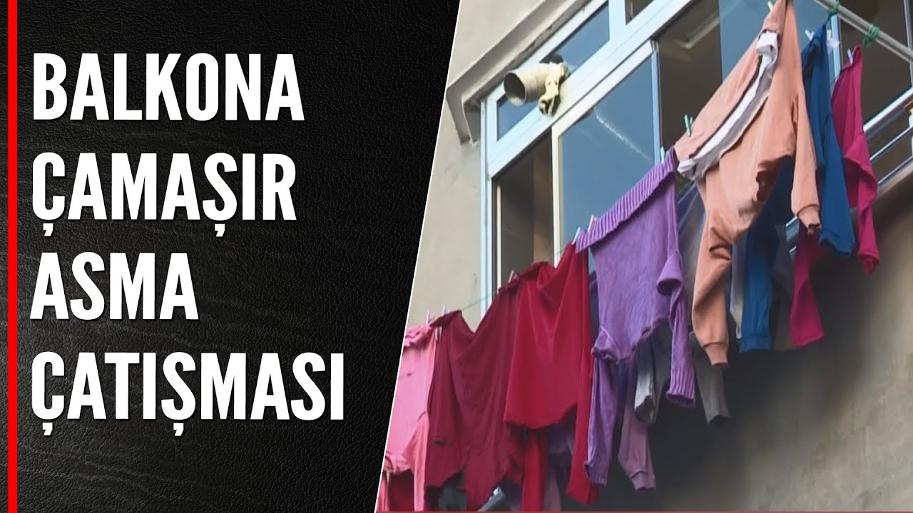 BALKONA ÇAMAŞIR ASMA ÇATIŞMASI - YouTube