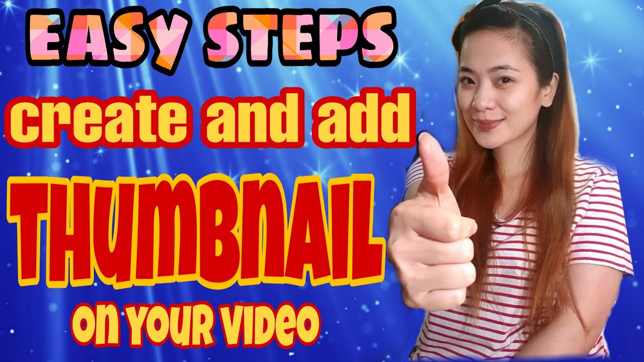 HOW TO CREATE AND ADD THUMBNAIL ON YOUR VIDEO (EASY STEPS! using your ...
