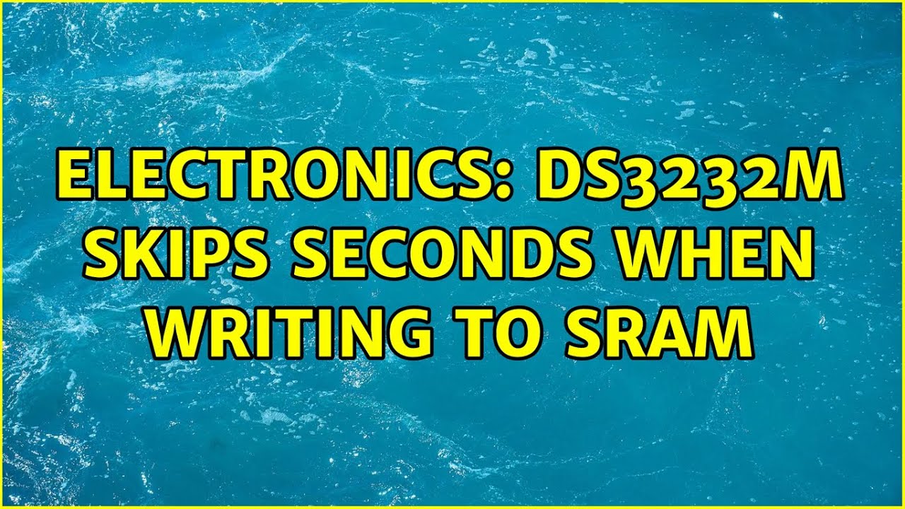 Electronics: DS3232M Skips seconds when writing to SRAM - YouTube