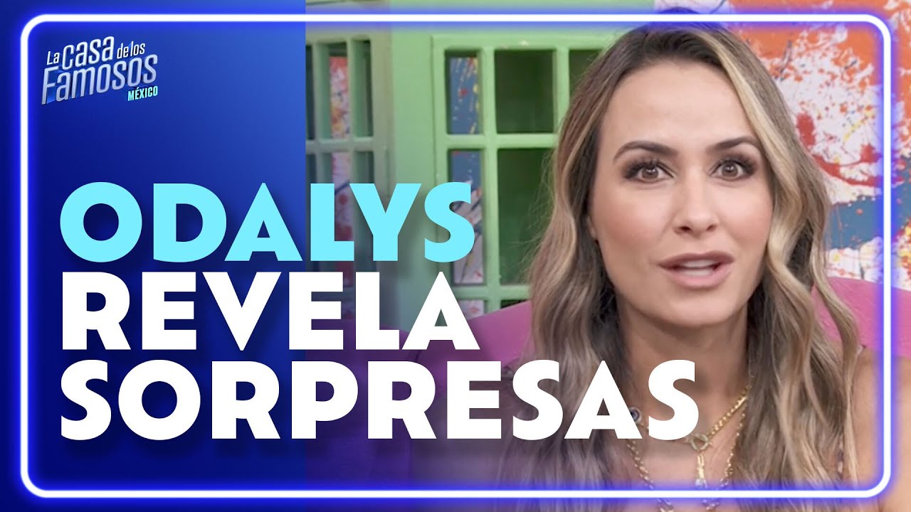 Odalys Ramírez anticipa grandes cambios en La Casa de los Famosos ...