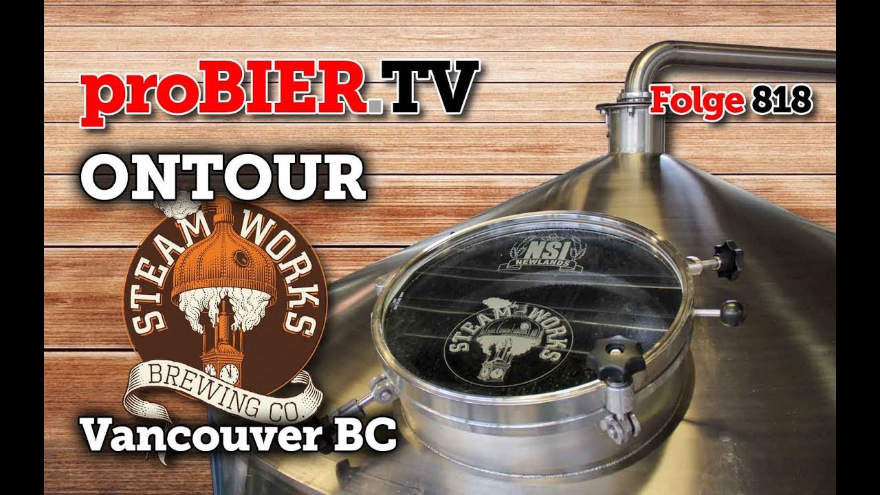 On Tour bei Steamworks Brewing | proBIER.TV - Craft Beer Tour #818 [4K ...