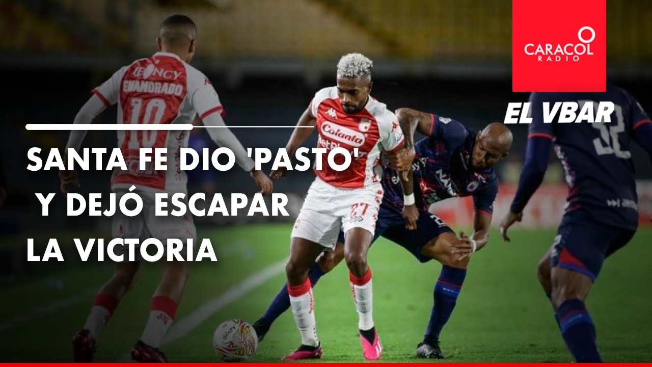 EL VBAR - Santa Fe dio 'Pasto' y dejó escapar la victoria - YouTube