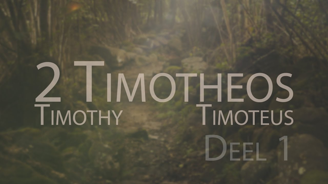 2 Timotheos: Deel 1 - YouTube