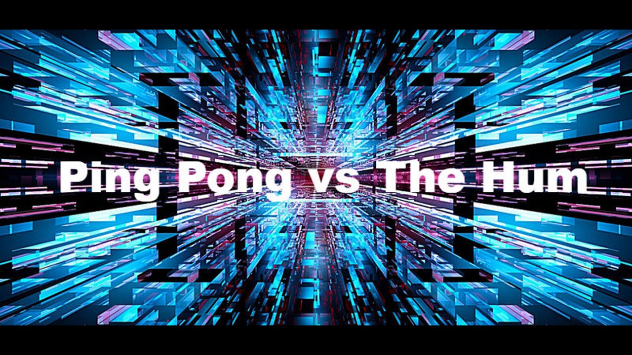 Ping Pong VS The Hum - YouTube