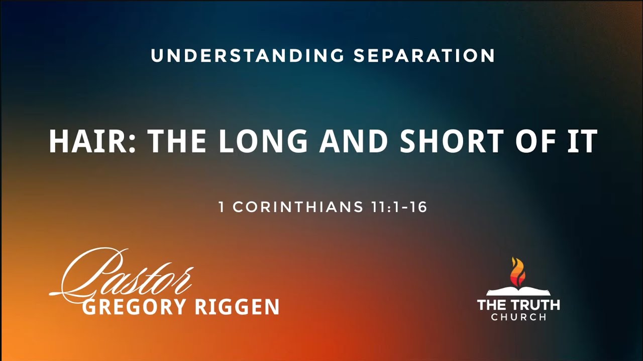 Hair: The Long and Short of It (Part 1) | Pastor Gregory Riggen | The ...