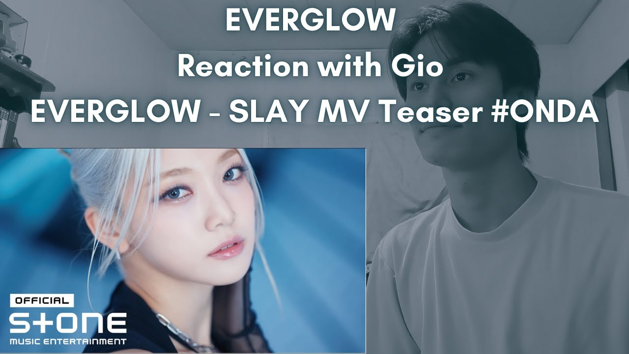 EVERGLOW Reaction with Gio EVERGLOW - SLAY MV Teaser #ONDA - YouTube