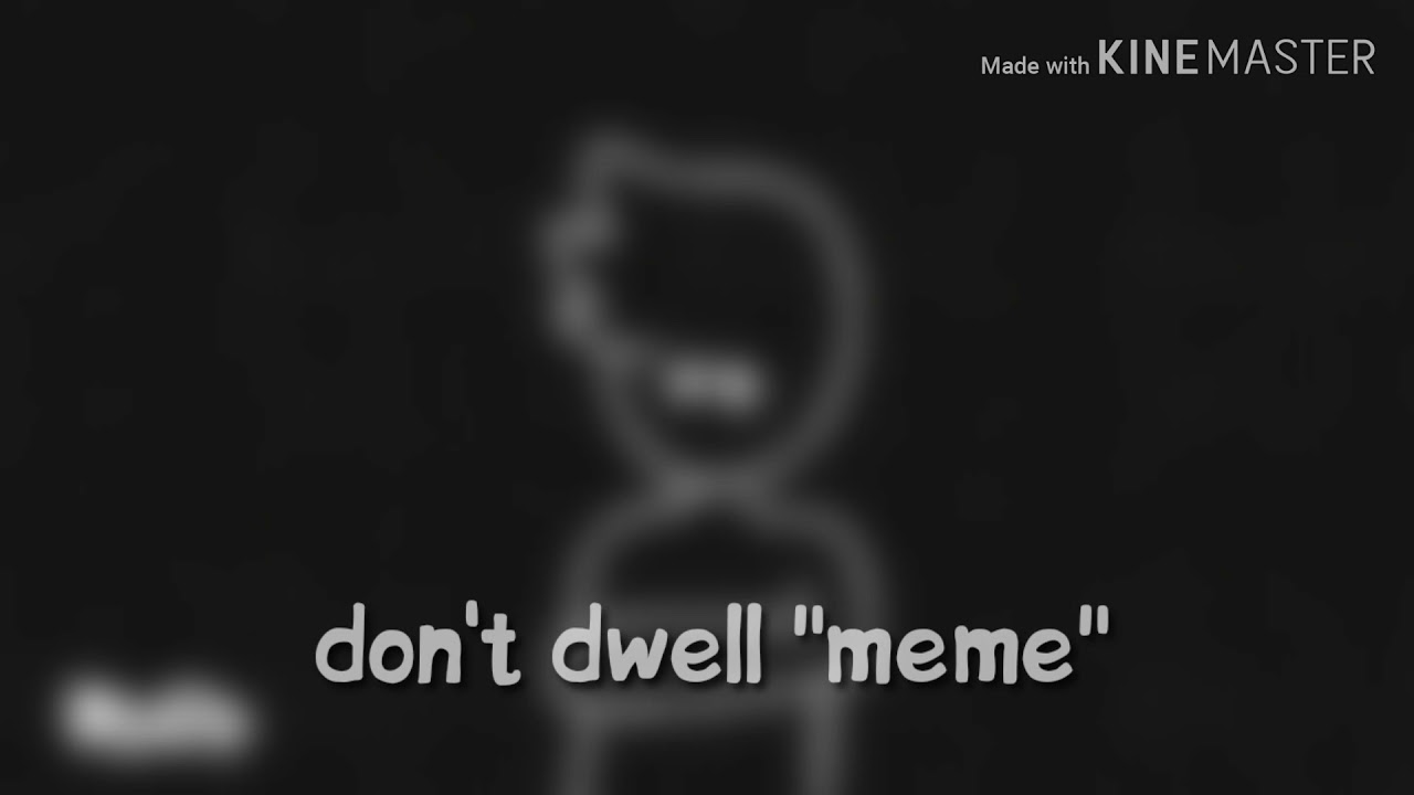 Don't dwell "meme" (LIMBO) - YouTube