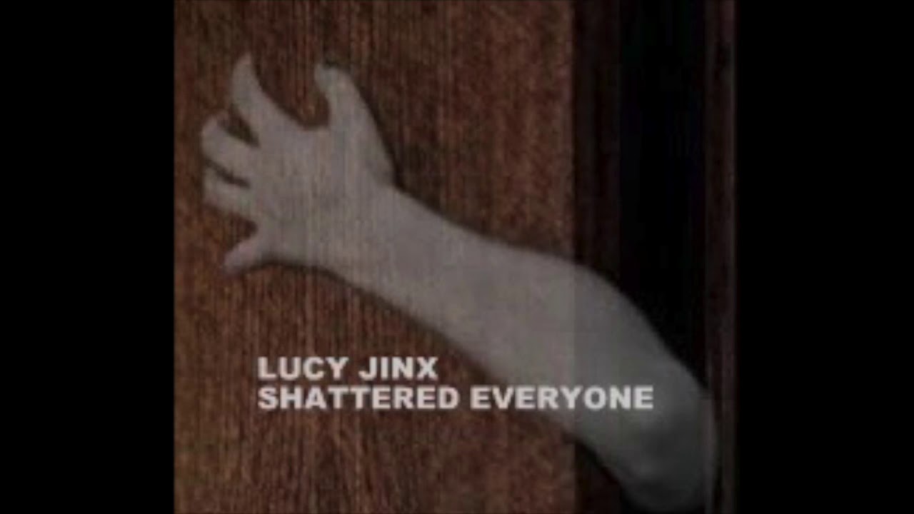 LUCY JINX Shattered Everyone - YouTube