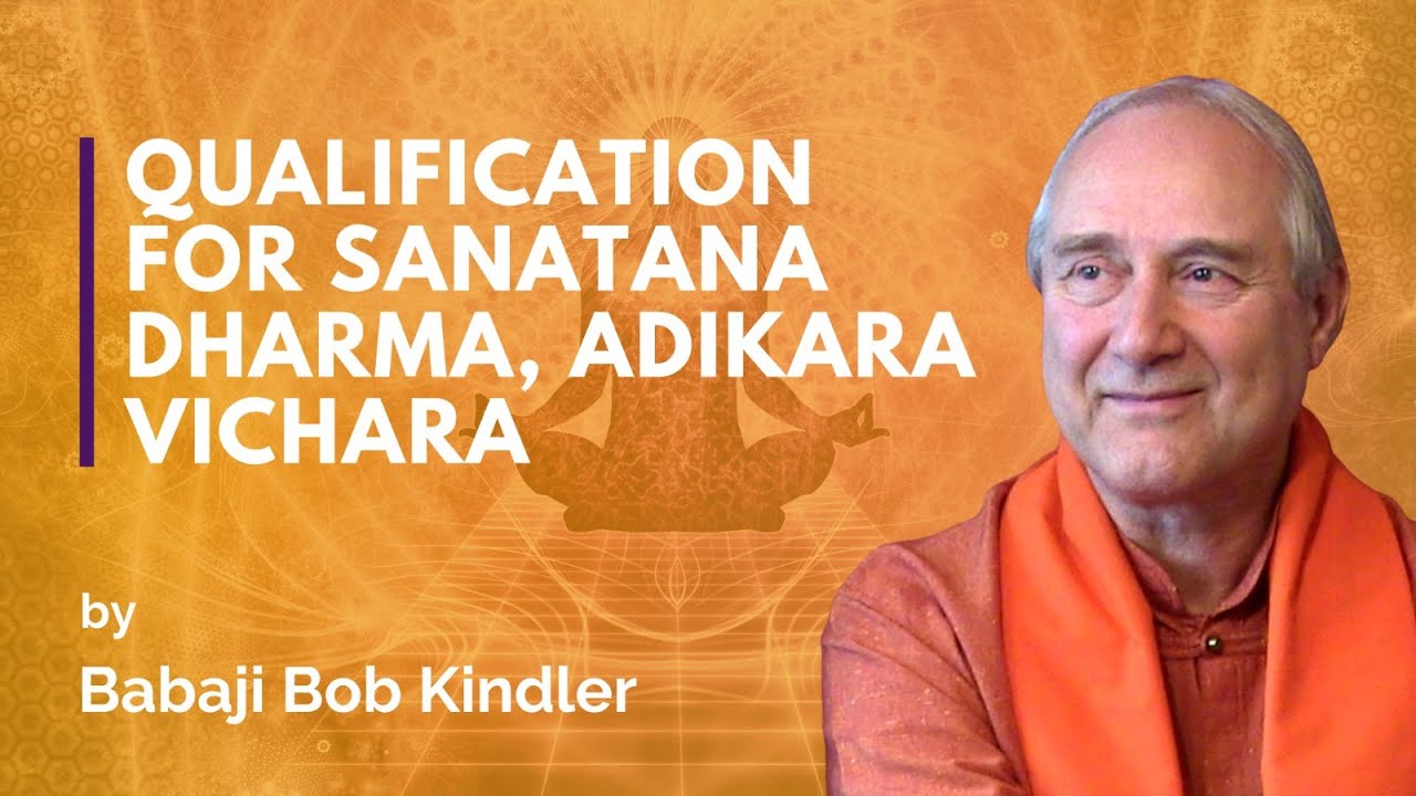 Qualification for Sanatana Dharma, Adikara Vichara - 01 by Babaji Bob ...