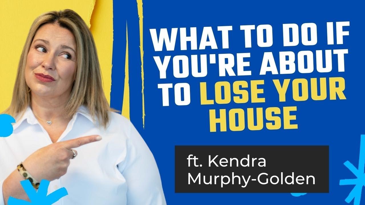What to Do If You're About to Lose Your House | Kendra & Co Realty ...