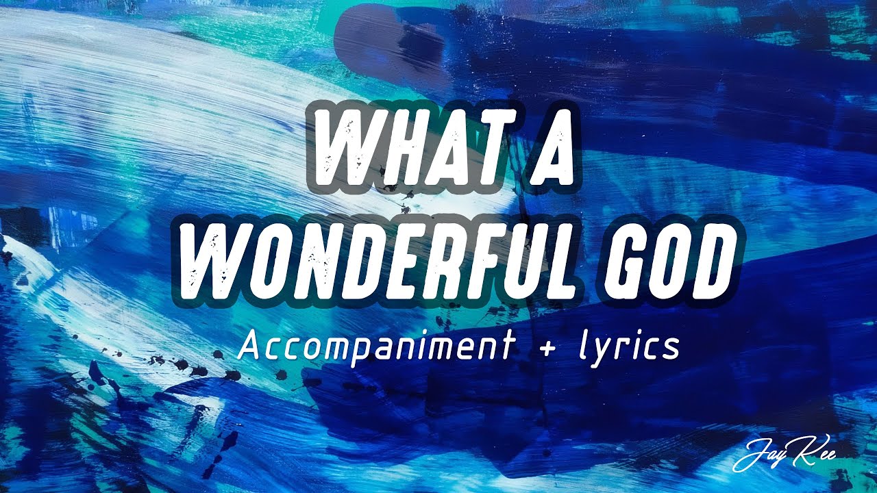 WHAT A WONDERFUL GOD accompaniment + lyrics - YouTube