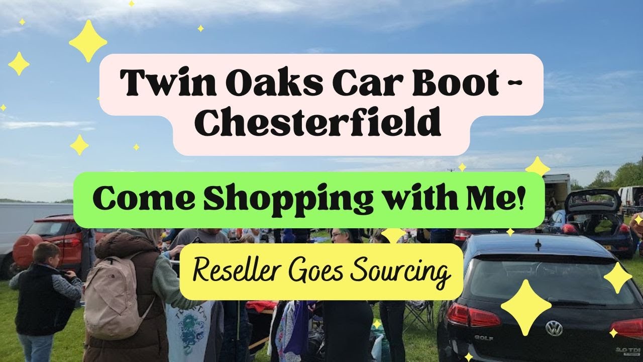 Epic Haul at Chesterfield's Twin Oaks Car Boot! Reseller Goes Sourcing ...