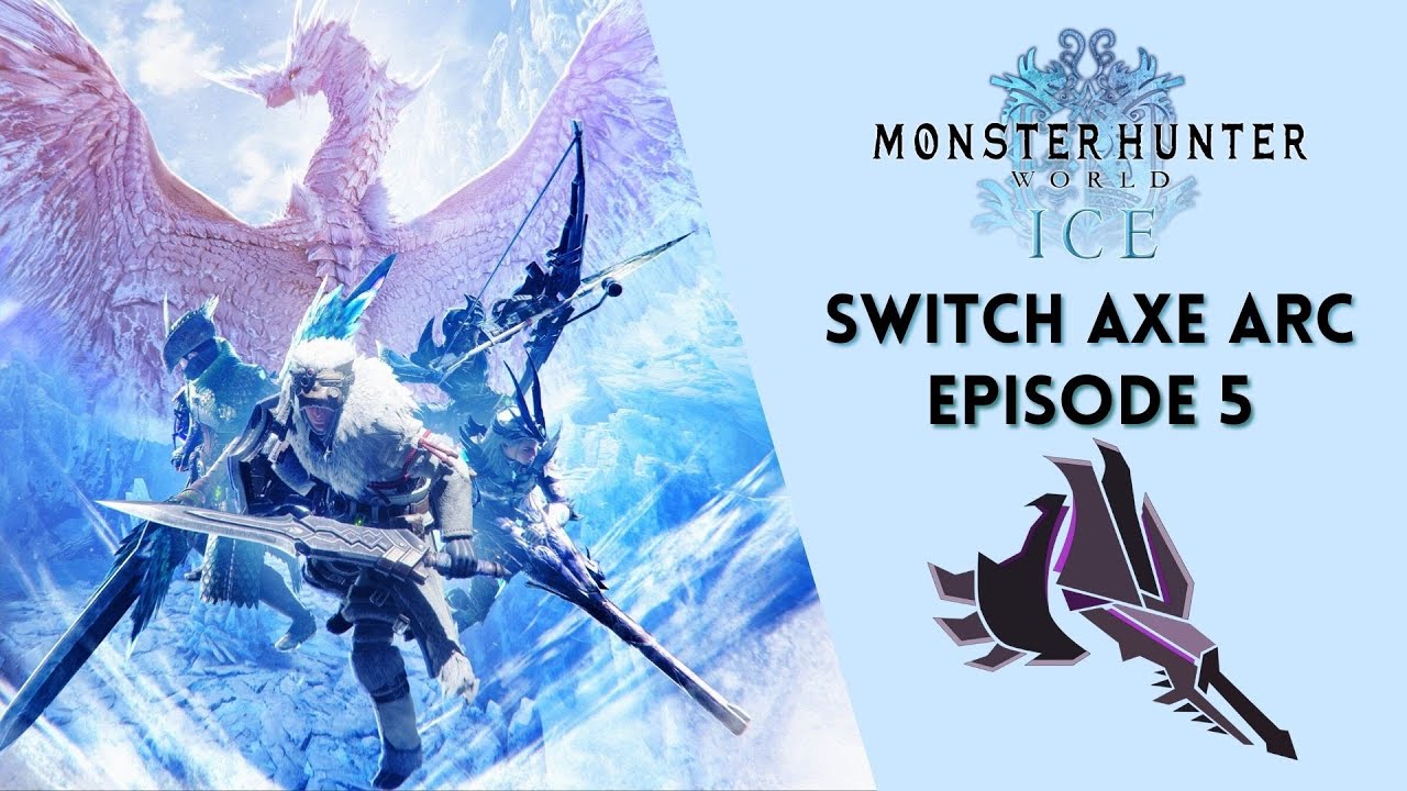 MHW ICE - Switch Axe Arc - Episode 5 !ice - YouTube