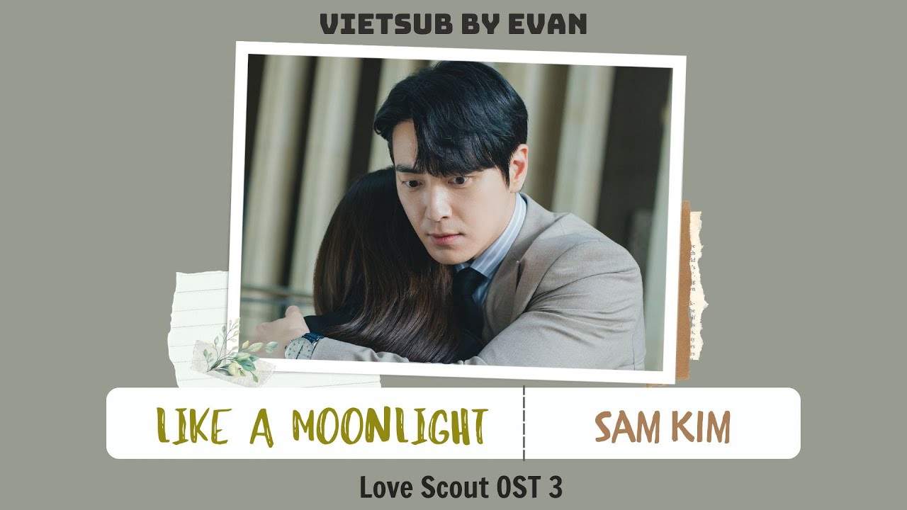 Vietsub ~ Like A Moonlight - Sam Kim 샘김 - OST 3 Love Scout 나의 완벽한 비서 ...