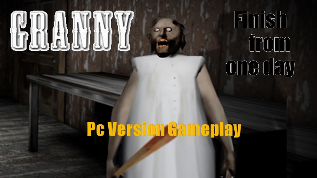 how to finish from one day Granny game pc version full gameplay - YouTube