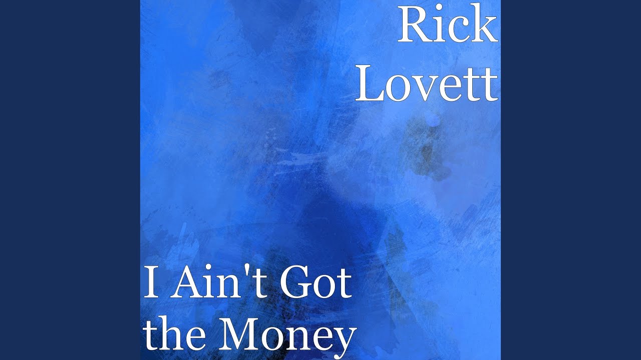 I Ain t Got The Money YouTube i-ain-t-got-the-money-youtube