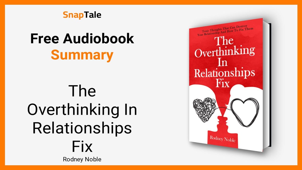 The Overthinking In Relationships Fix by Rodney Noble: 11 Minute ...