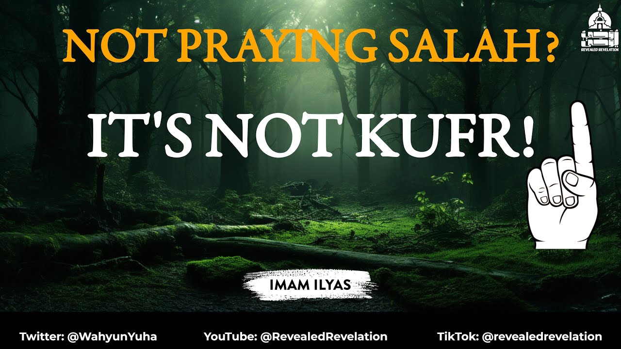 Not Praying OBLIGATORY PRAYER is NOT Kufr (Disbelief) | Imam Ilyas ...