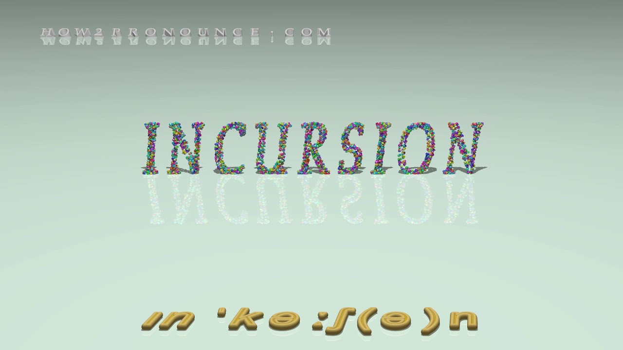 incursion - pronunciation + Examples in sentences and phrases - YouTube