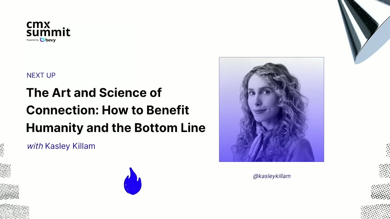 CMX Summit 2024 - The Art and Science of Connection How to Benefit ...