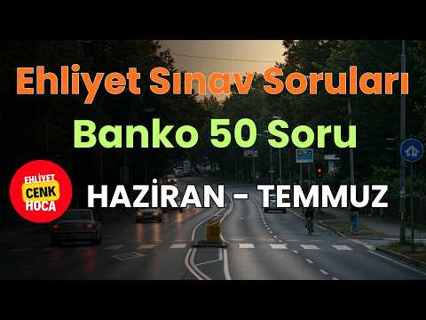 Ehliyet Sınav Soruları 2026 Haziran - Temmuz Çıkmış Sorular