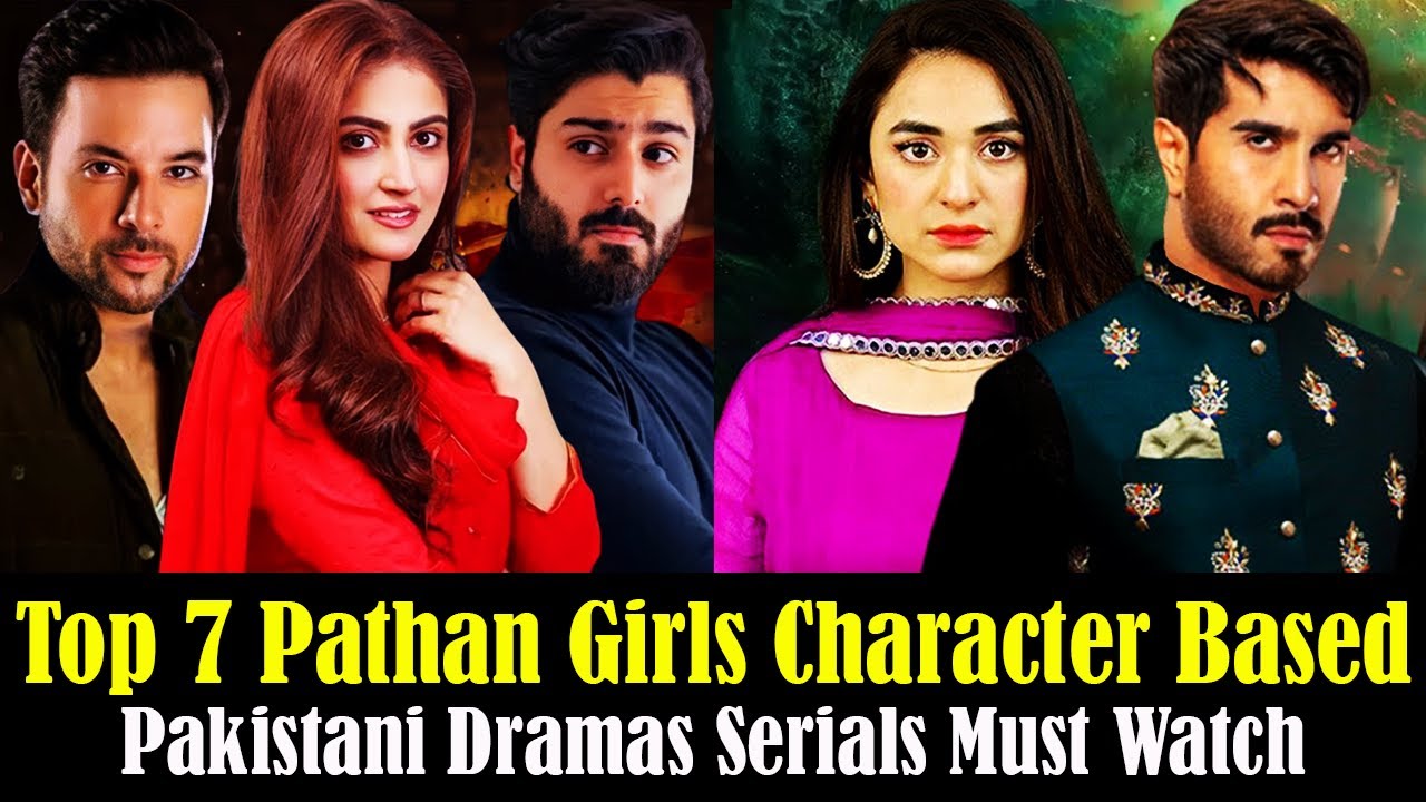 Top 7 Pathan Girls Character Based Pakistani Dramas Serials You Should ...
