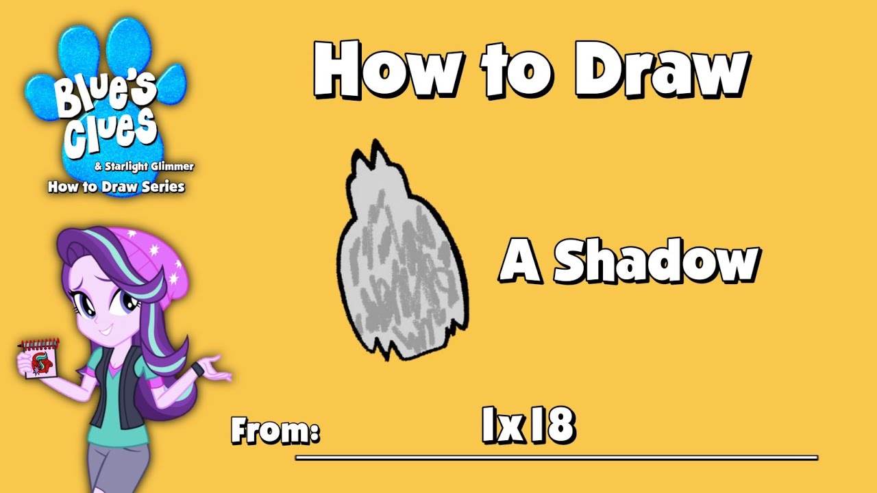 Blue's Clues and Starlight Glimmer: How to Draw - A Shadow (From 1x18 ...