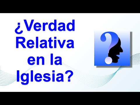 ¿Verdad Relativa en la Iglesia? - YouTube