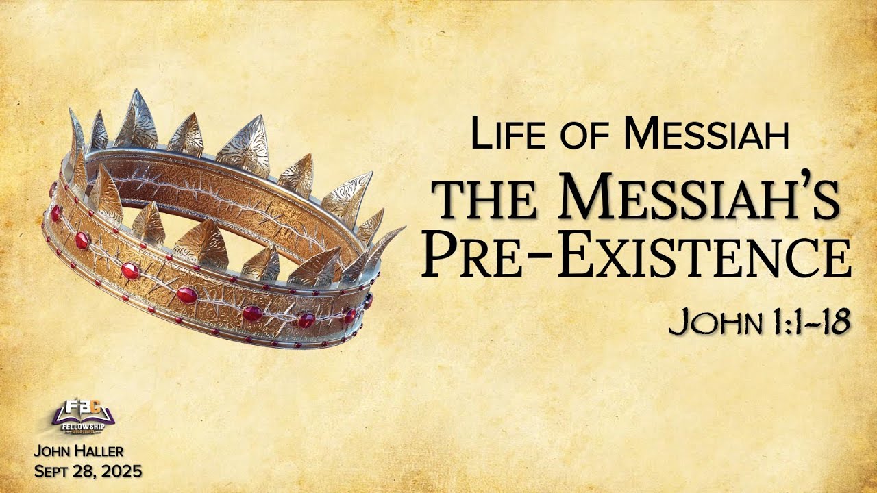 2025 09 28 John Haller "The Messiah's Pre-Existence" - YouTube