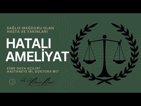 Hatalı ameliyatlarda kime dava açılır ? - Prof. Dr. Ahmet AKGÜL