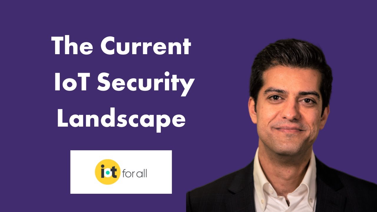 The Current State of the IoT Security Landscape - YouTube