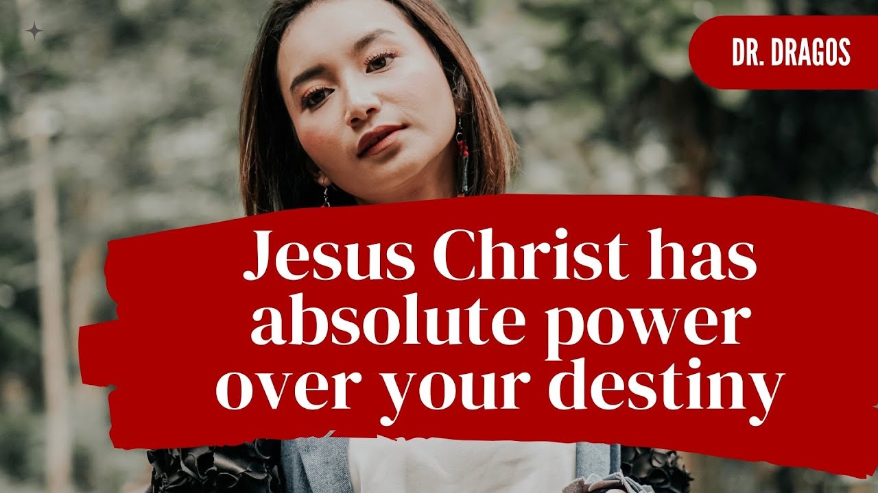 Jesus Christ has absolute power over your destiny | Dr. Dragos | Behold ...