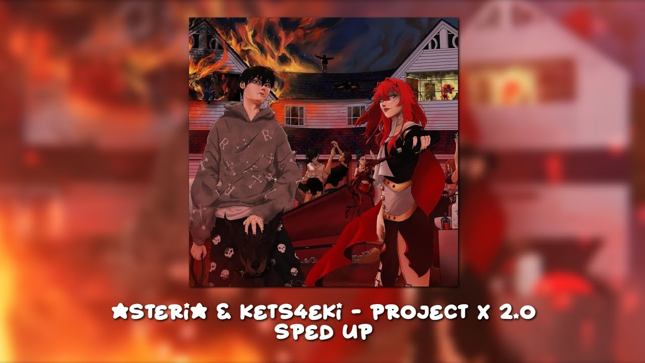 asteria & kets4eki - PROJECT X 2.0 (Unofficial Sped Up) - YouTube