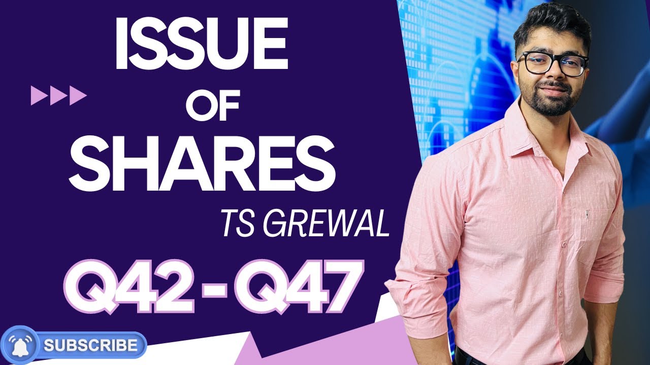 ISSUE OF SHARES | Q42, Q43, Q44, Q45, Q46 & Q47 | TS GREWAL | 2024 ...