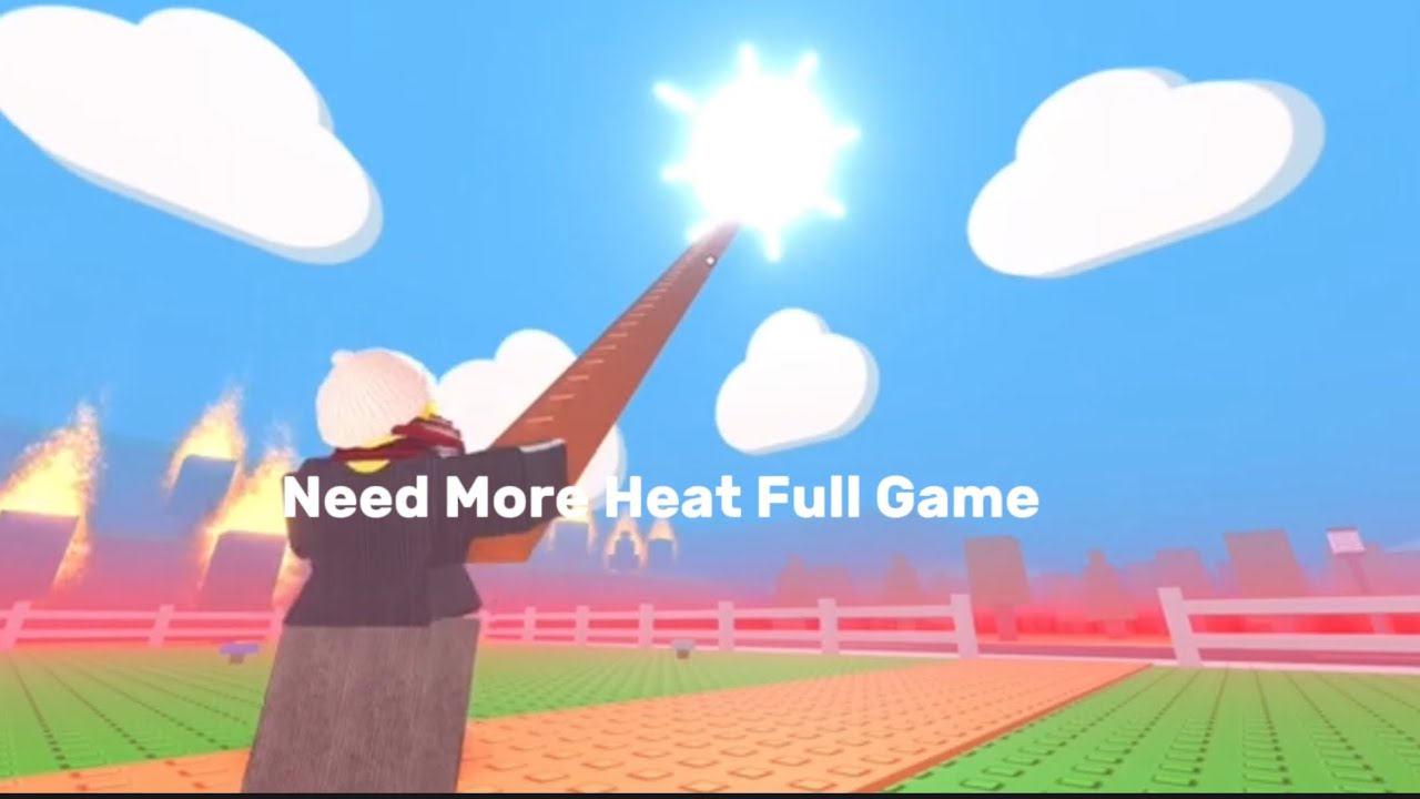 Roblox Need More Heat (full game) - YouTube
