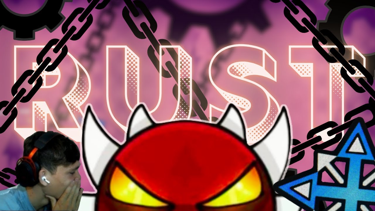 (NEW HARDEST) RUST 100% // TOP 125 EXTREME DEMON) BY NEIGEFEU // FIRST ...