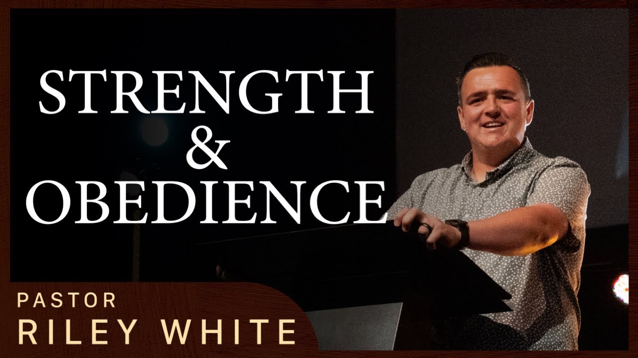 Strength & Obedience || Pastor Riley White || Full Service Video - YouTube