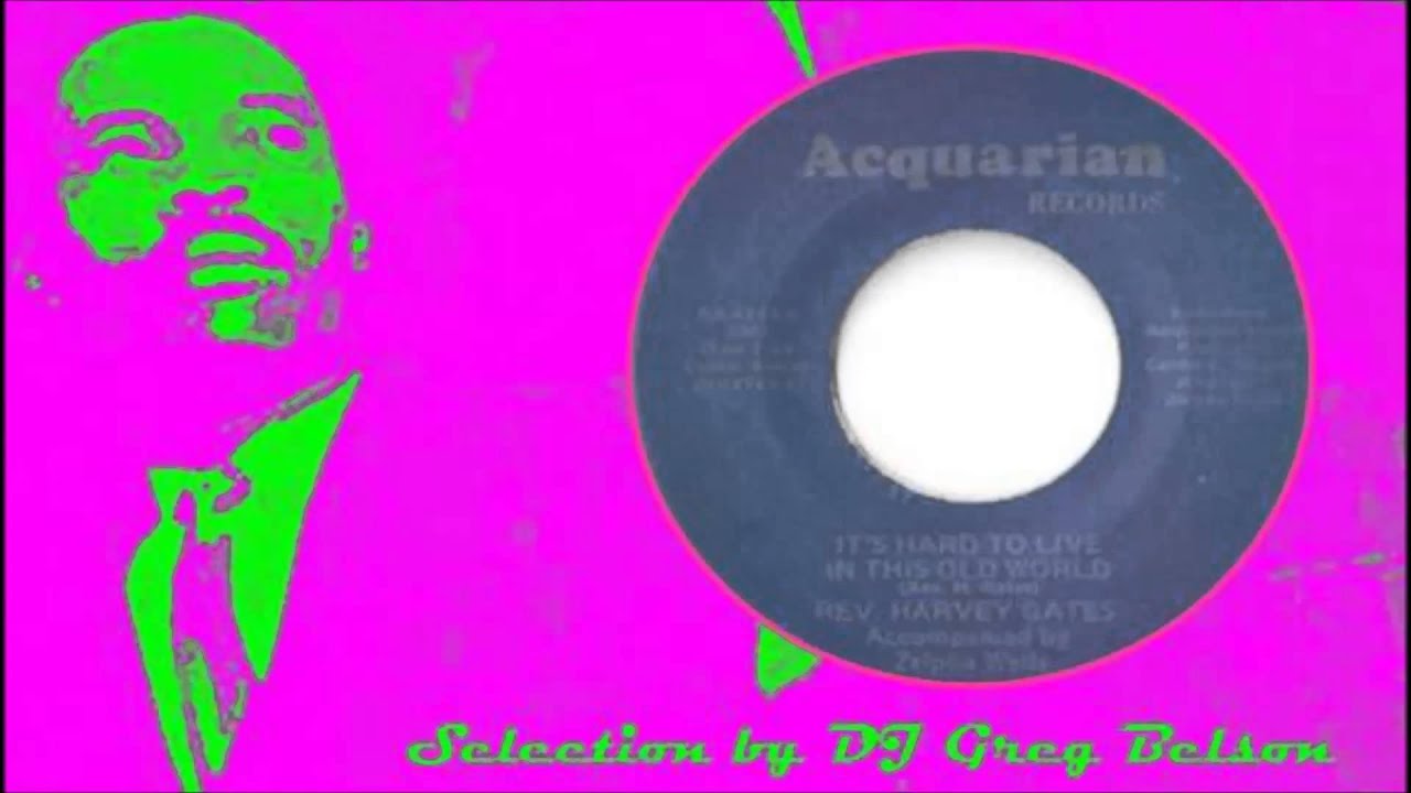 Gospel Soul 45 - Rev. Harvey Gates - 'It's hard to live in this old ...