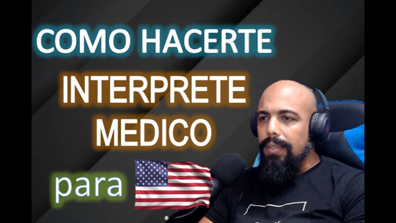 Como certificarse como Intérprete Médico fuera de EE.UU - YouTube