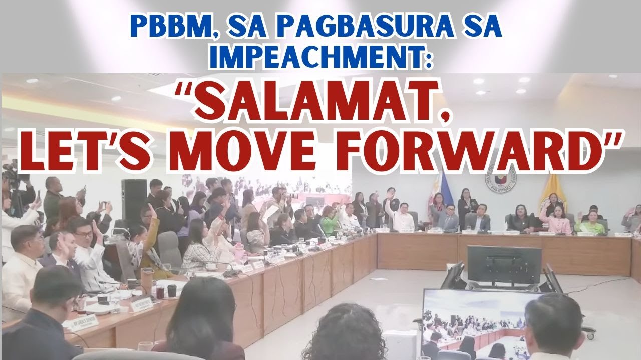 PBBM, SA PAGBASURA SA IMPEACHMENT: "SALAMAT. LET'S MOVE FORWARD." - YouTube