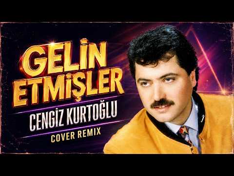 Cengiz Kurtoğlu - Gelin Etmişler (Cover Remix)