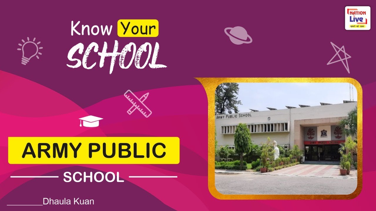 Army Public School || Dhaula kuan || KNOW YOUR SCHOOL || Nation Live ...