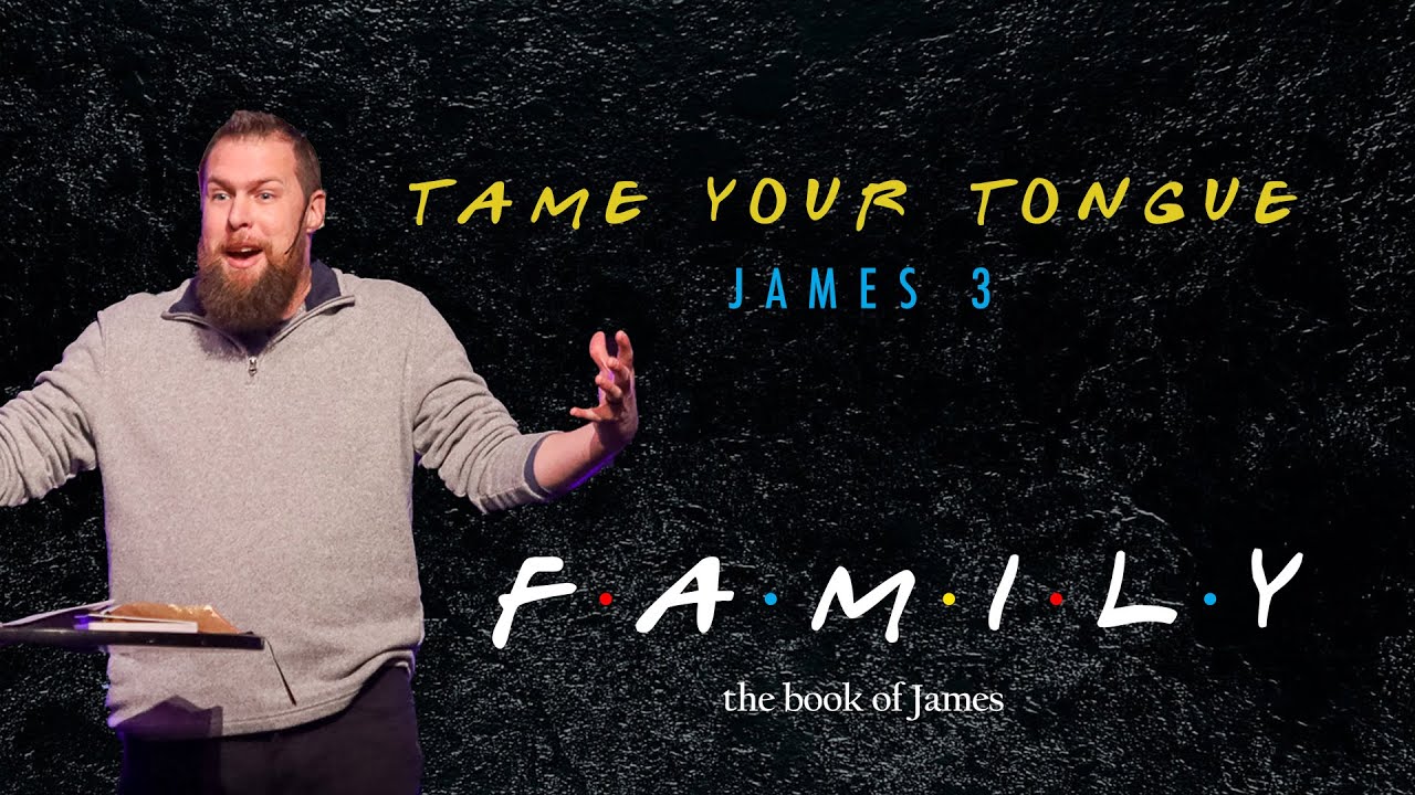 Tame your Tongue // James 3 - YouTube