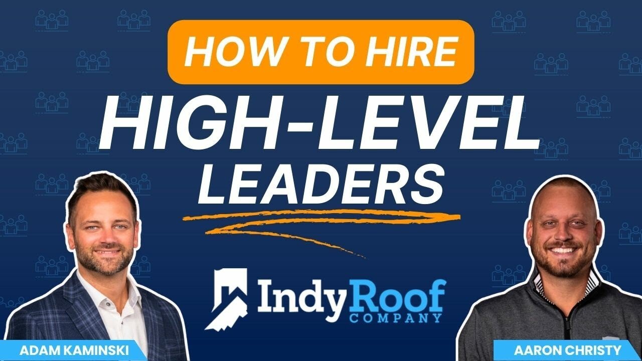 How to Hire High-Level Leaders for Your Roofing Company: Strategies ...