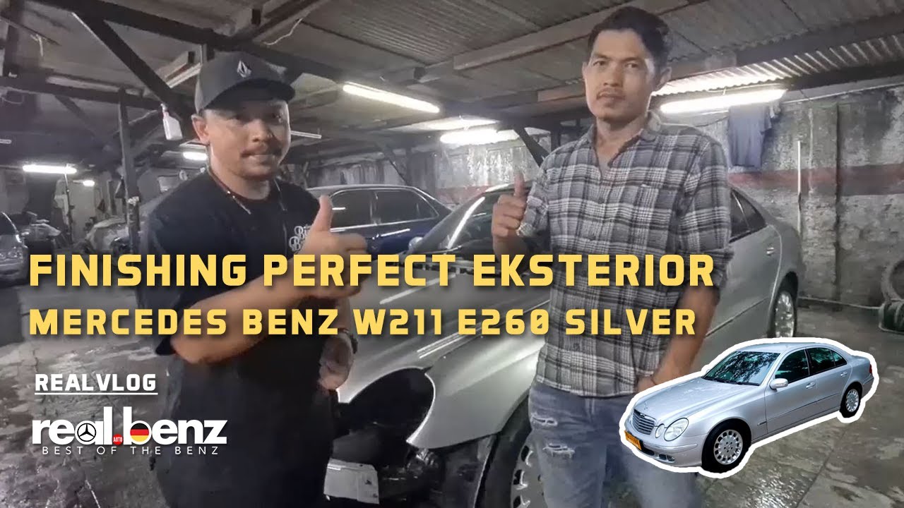 FINISHING PERFECT EKSTERIOR MERCEDES BENZ W211 E260 SILVER! (REALVLOG ...