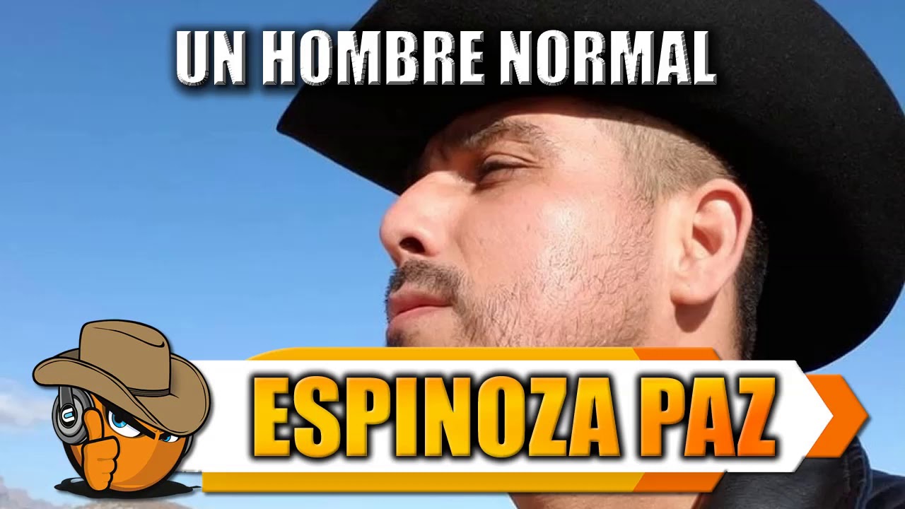 UN HOMBRE NORMAL - Espinoza Paz - YouTube