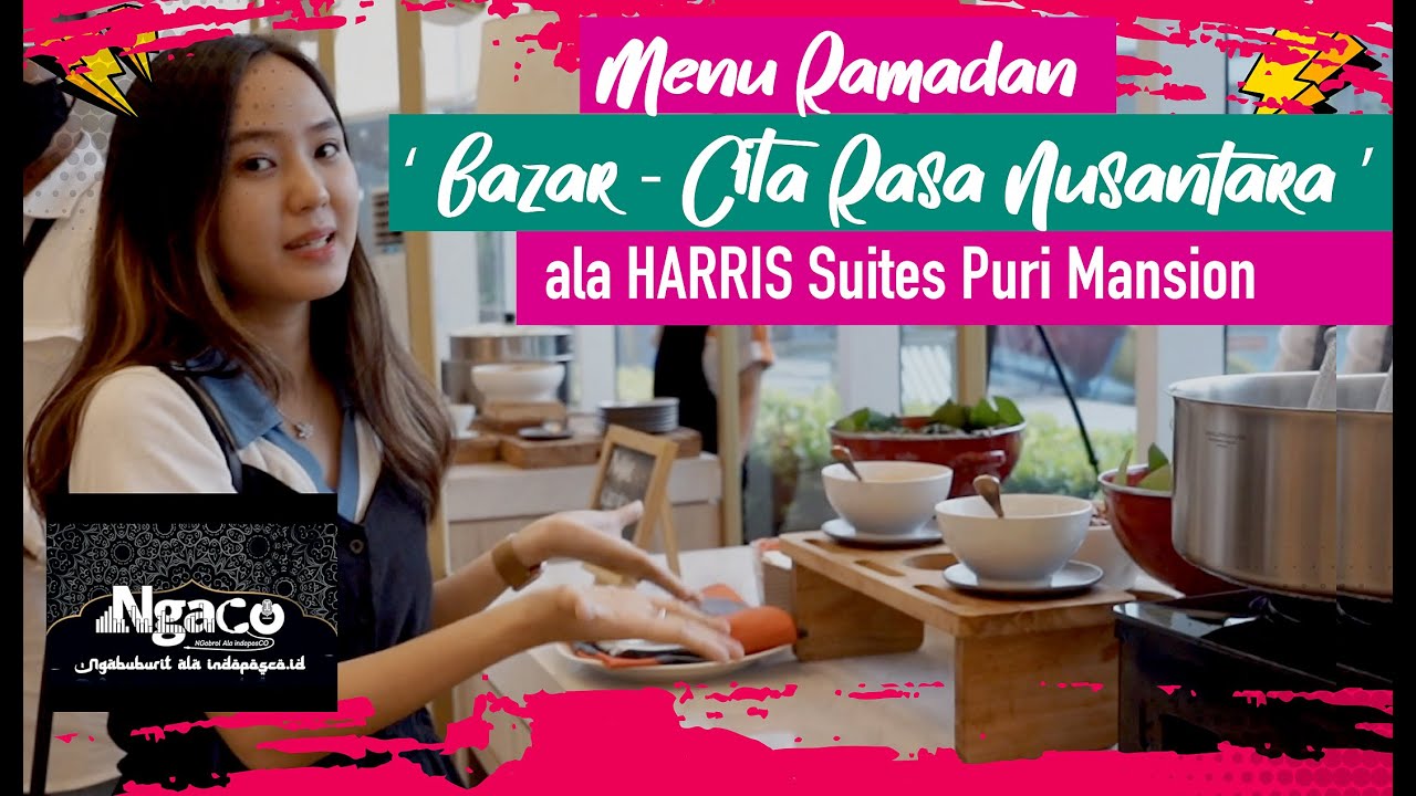 Menu Ramadan ‘ Bazar - Cita Rasa Nusantara ’ ala HARRIS Suites Puri ...