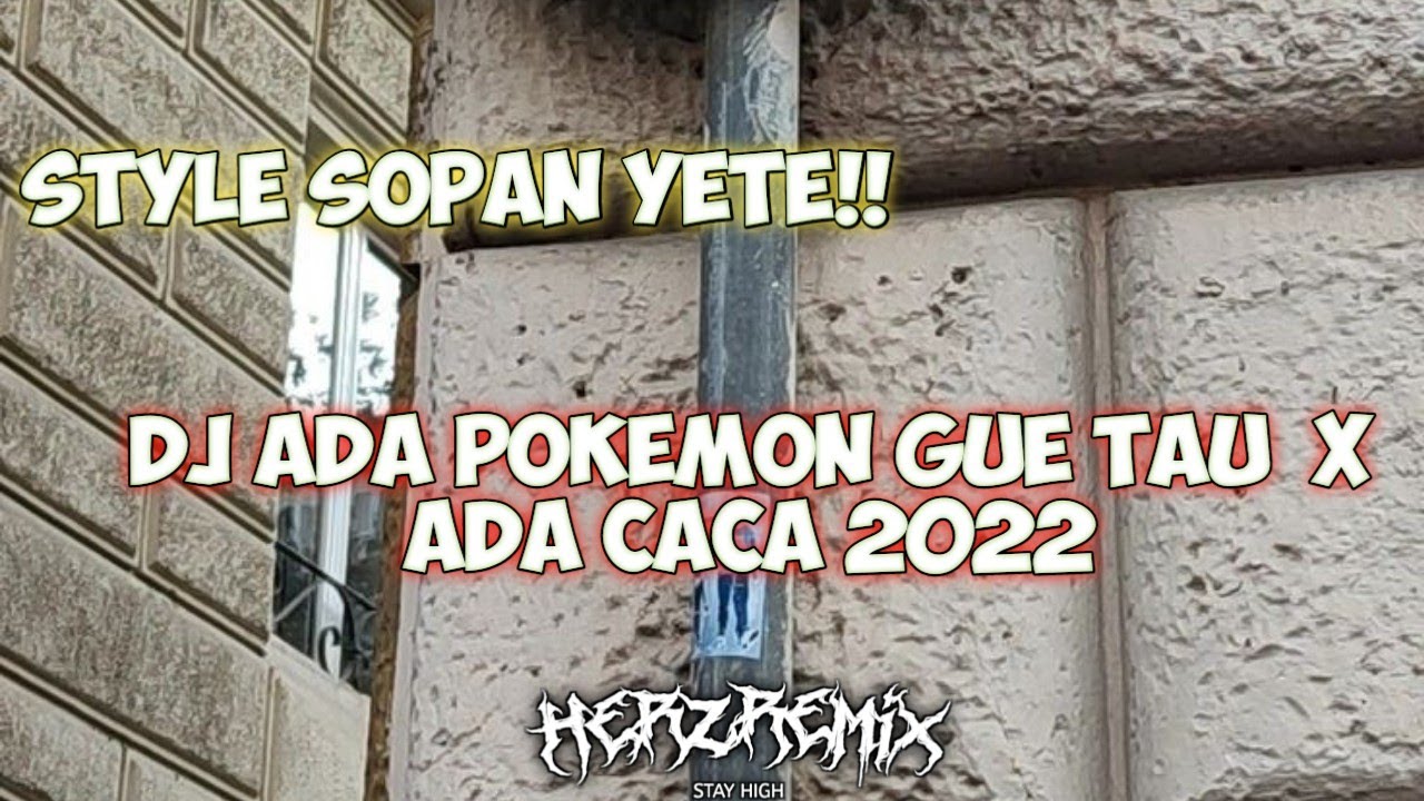 DJ ADA POKEMON GUE TAU X ADA CACA STYLE SOPAN YETE VIRAL TIK TOK 2022 ...